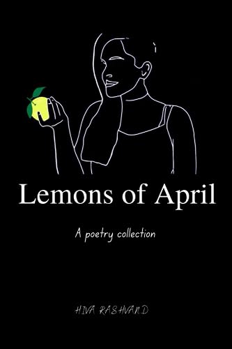 Lemons of April: A Poetry Collection Written by An Immigrant by Hiva ...