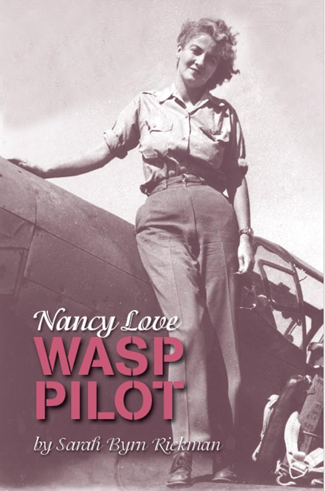 Nancy Love WASP Pilot (WASP Ferry Pilots of WWII) by Sarah Rickman ...