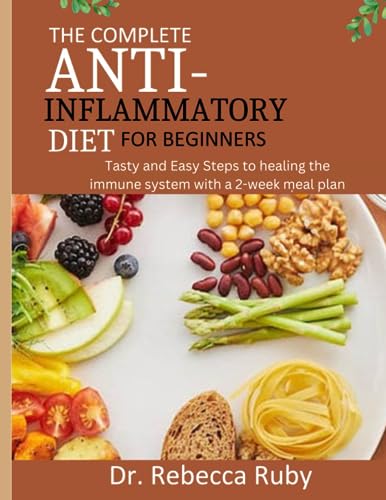 The Complete Anti-Inflammatory Diet For Beginners: Tasty and Easy ...