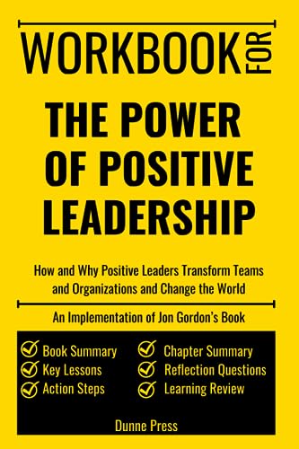Workbook for The Power of Positive Leadership: How and Why Positive ...