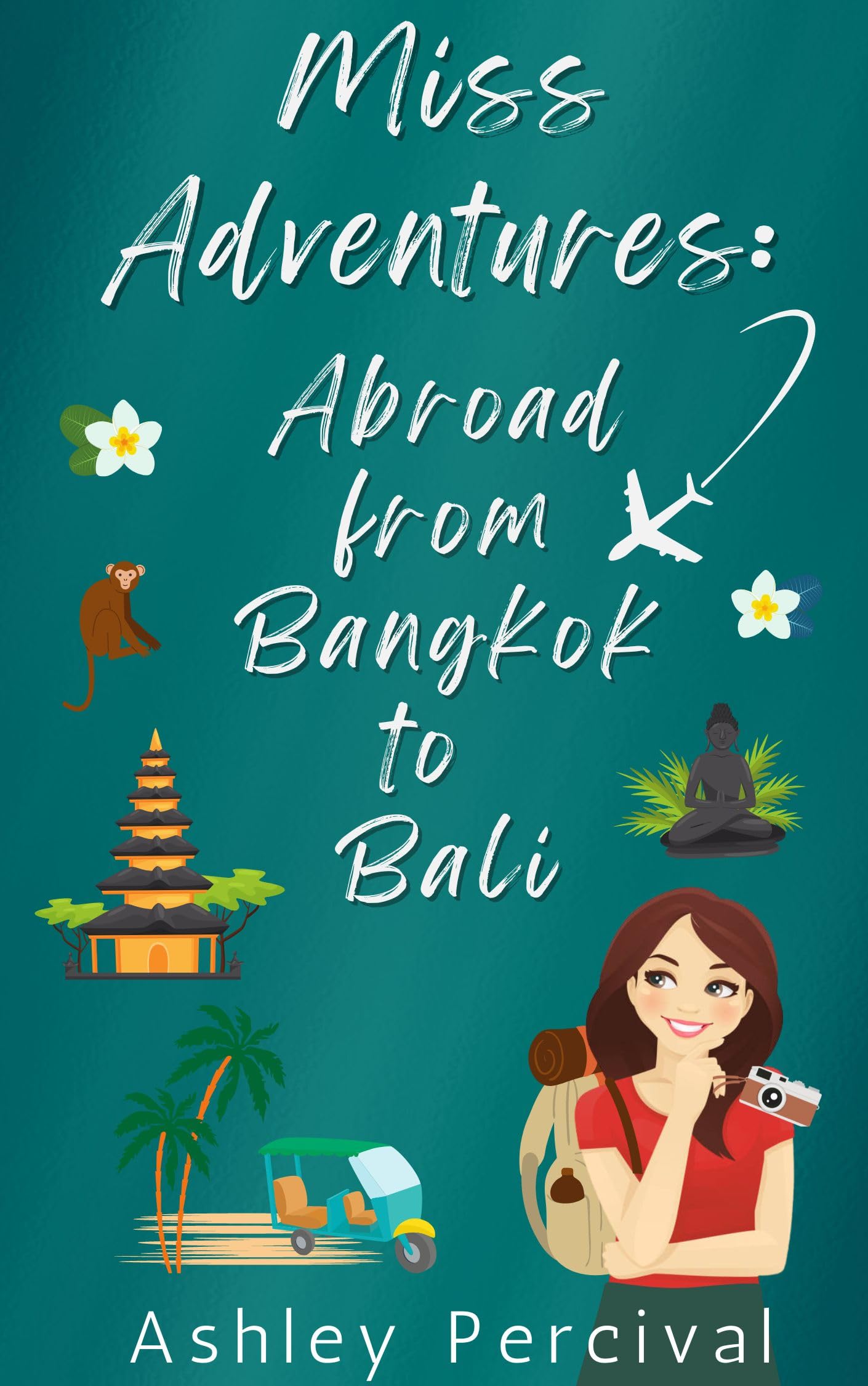 Miss Adventures: Abroad from Bangkok to Bali by Ashley Percival | Goodreads