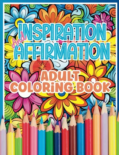 Inspirational Coloring Book: Uplift Your Spirit with Art and Positive ...