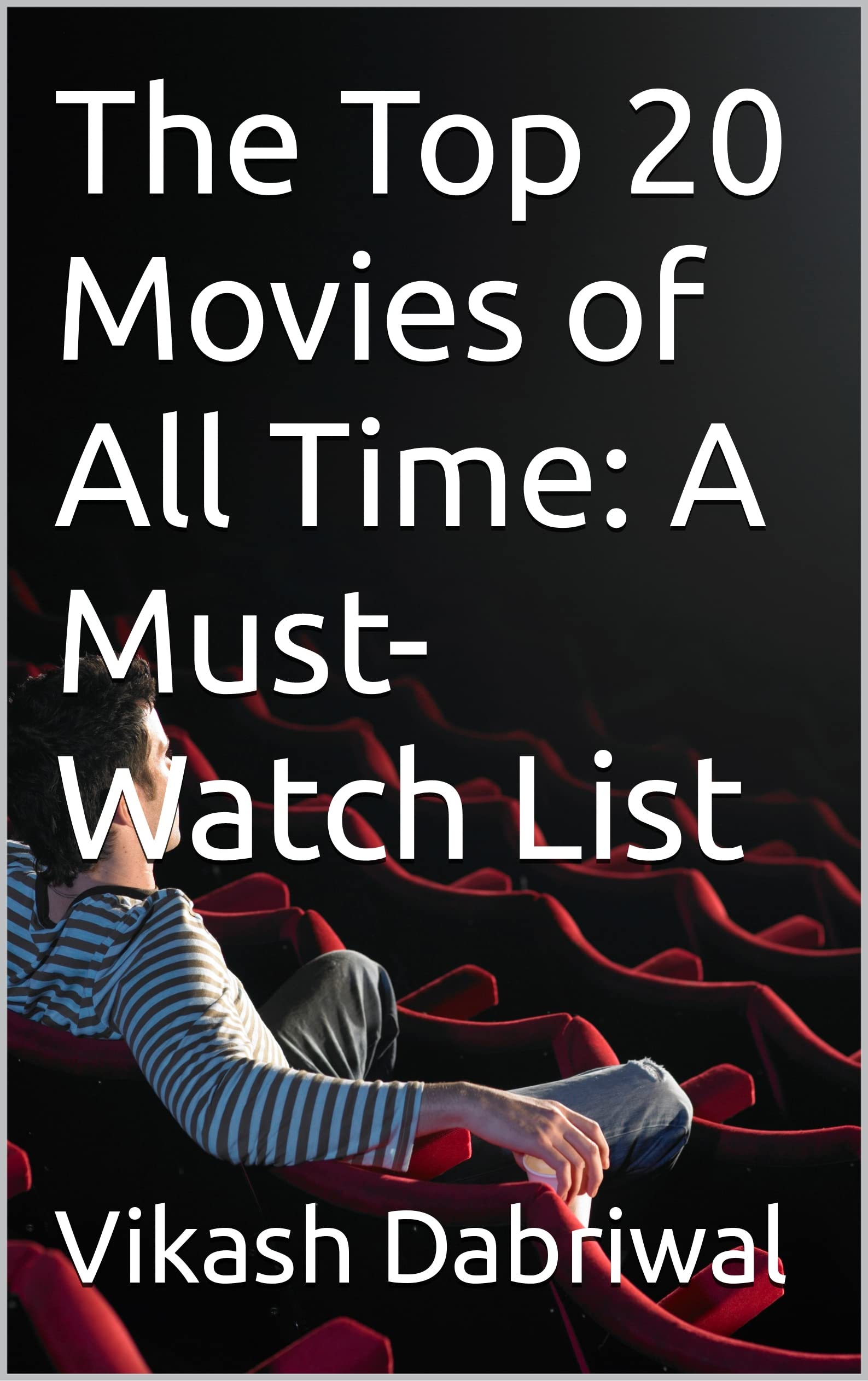 The Top 20 Movies of All Time: A Must-Watch List by Vikash Dabriwal ...
