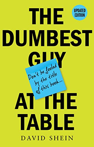 The Dumbest Guy at the Table by David Shein | Goodreads