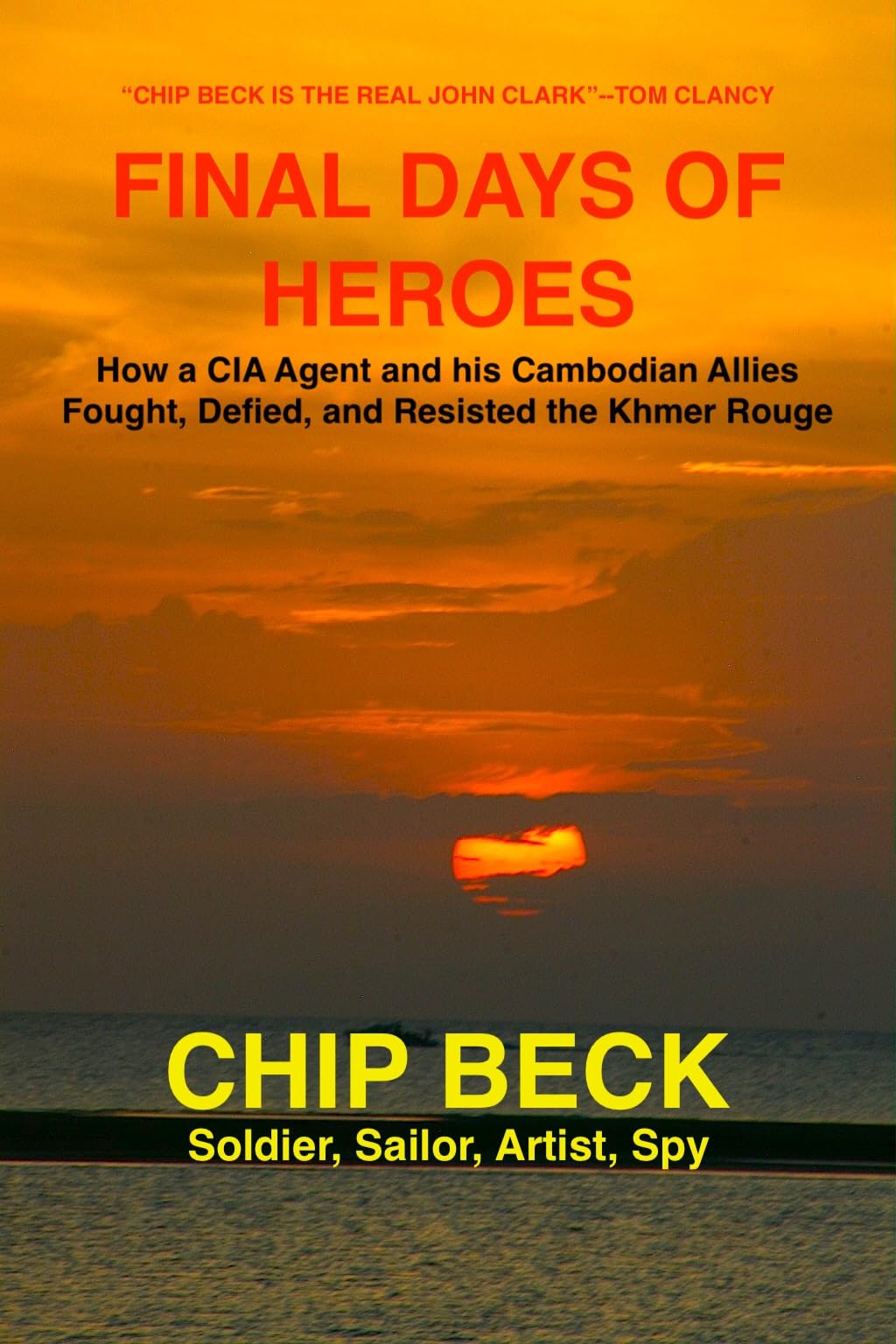 Final Days of Heroes: How a CIA Agent and his Cambodian Allies Fought ...