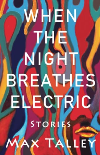 When the Night Breathes Electric by Max Talley | Goodreads
