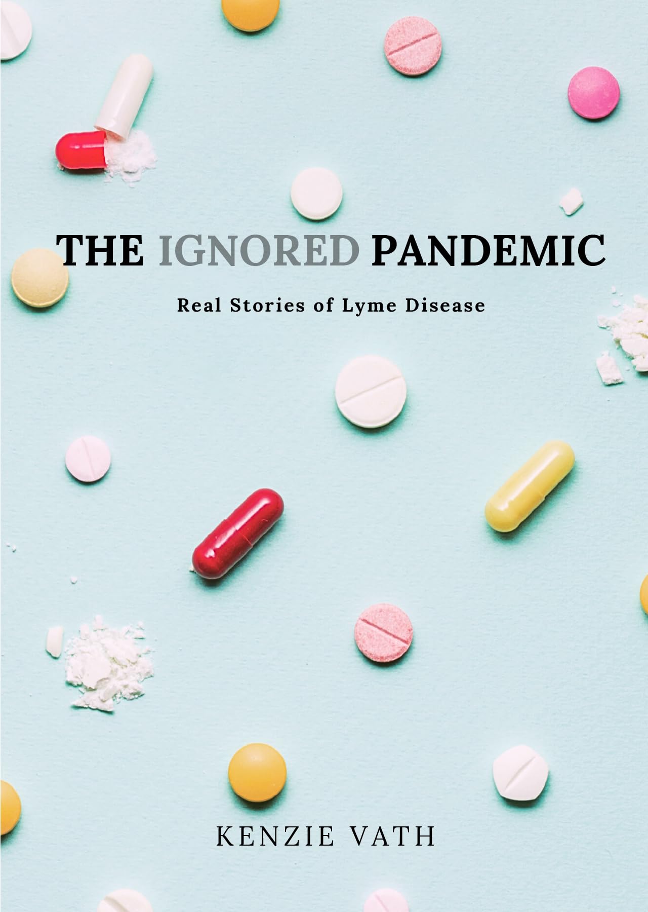 The Ignored Pandemic: Real Stories of Lyme Disease by Kenzie Vath ...
