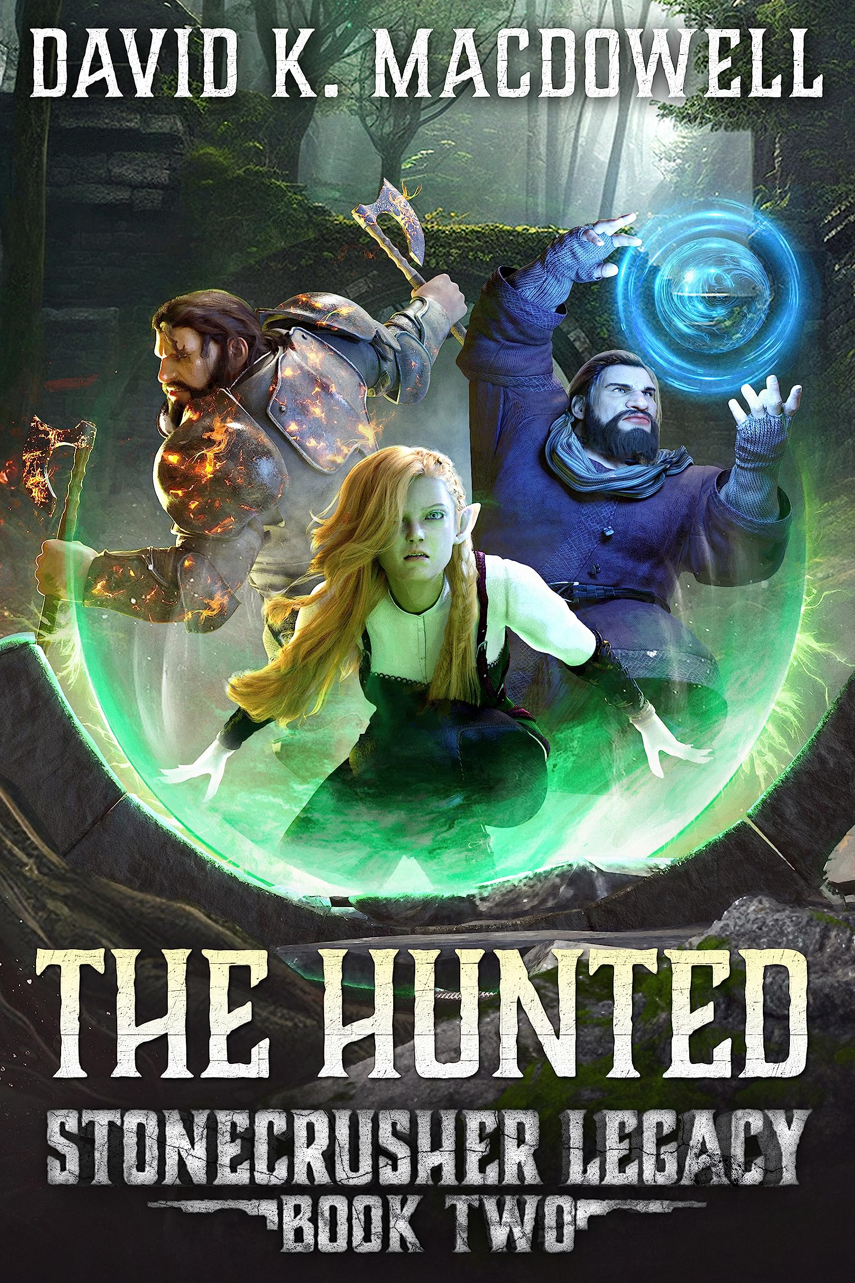 The Hunted (Stonecrusher Legacy Book 2) by David K. MacDowell | Goodreads