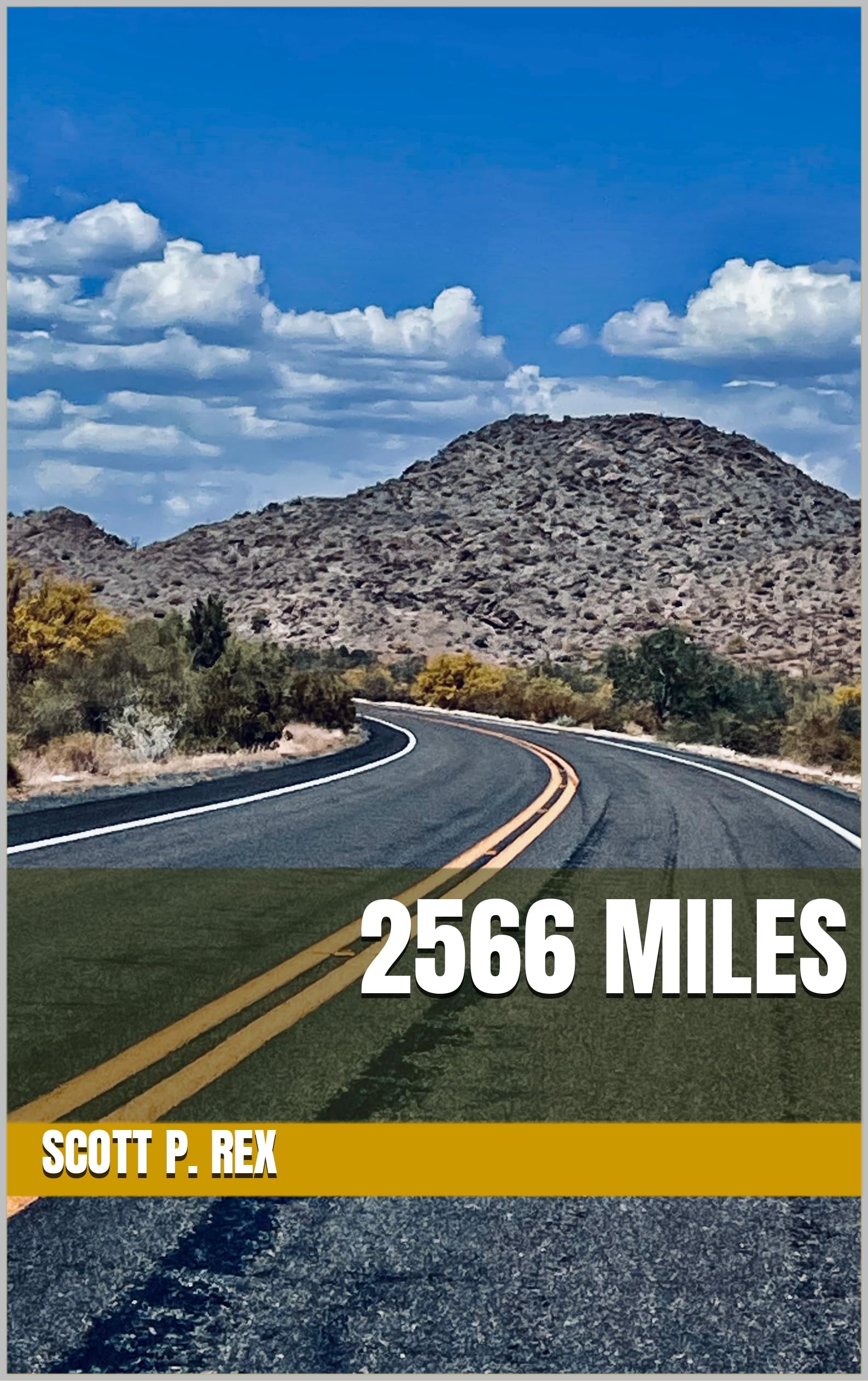2566 Miles by Scott P. Rex | Goodreads