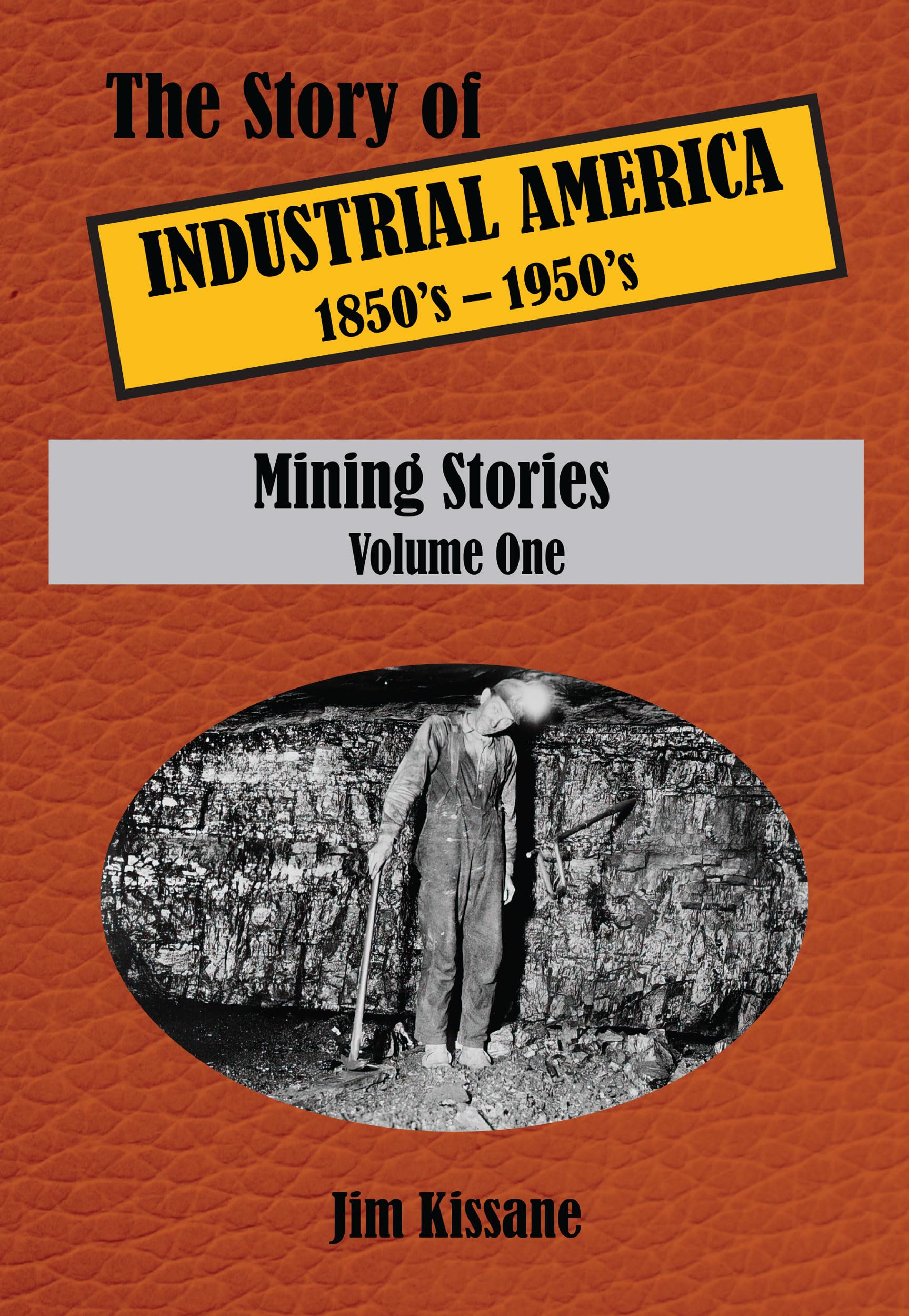 Mining Stories: The Story Of Industrial America (1850's - 1950's ...