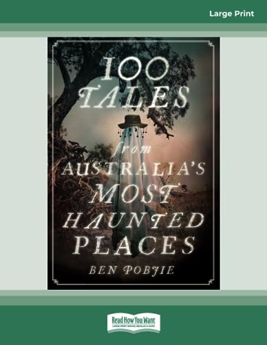 100 Tales from Australia's most Haunted Places by Ben Pobjie | Goodreads