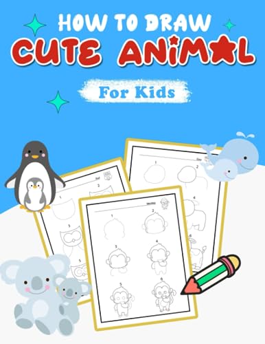 How To Draw Cute Animal For Kids: Step By Step Drawing Book With 30 ...