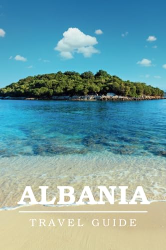 Albania: A Journey Through Albania's Rich Heritage: The Ultimate Guide to Exploring the Wonders ...