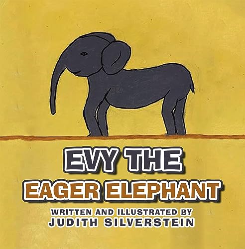 Evy the Eager Elephant by Judith Silverstein | Goodreads