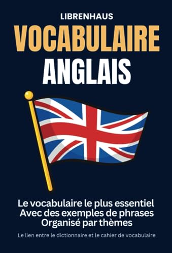 Vocabulaire Anglais: Le vocabulaire le plus essentiel. Avec des ...