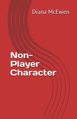 Non-Player Character by Diana McEwen | Goodreads