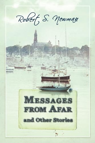 Messages from Afar and Other Stories by Robert S. Newman | Goodreads