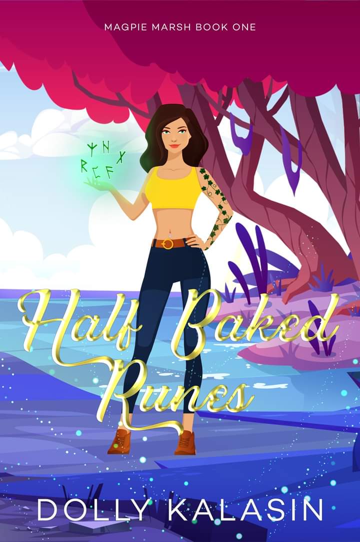 Half Baked Runes (Magpie Marsh Book 1) by Dolly Kalasin | Goodreads
