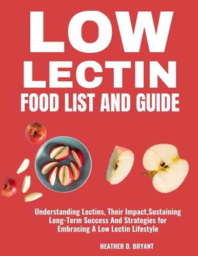 LOW LECTIN FOOD LIST AND GUIDE: Understanding Lectins, Their Impact ...