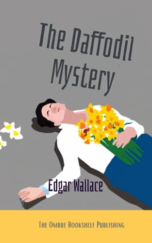 The Daffodil Mystery: A Detective Novel (Annotated) by Edgar Wallace ...