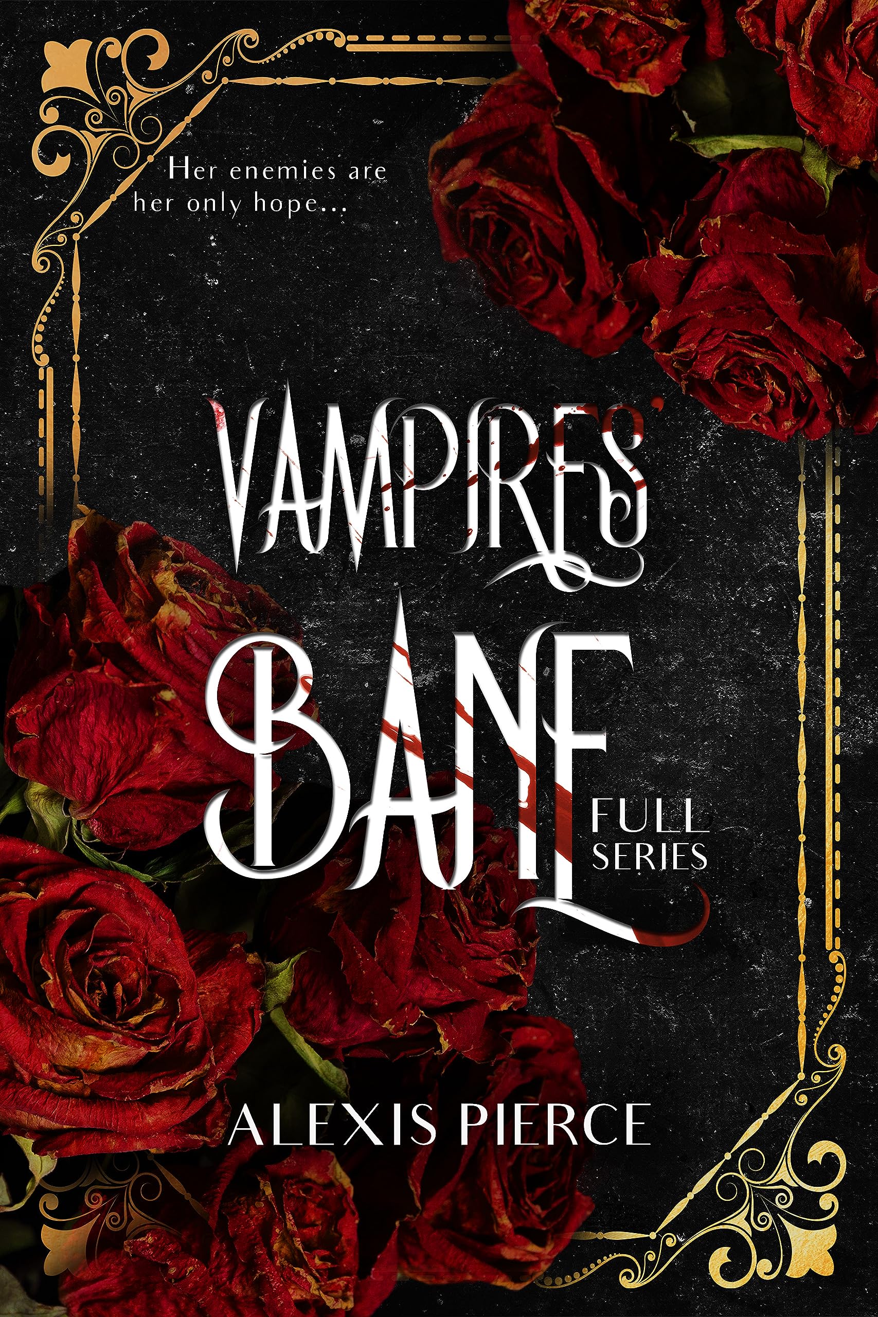 Vampire's Bane Full Trilogy by Alexis Pierce | Goodreads