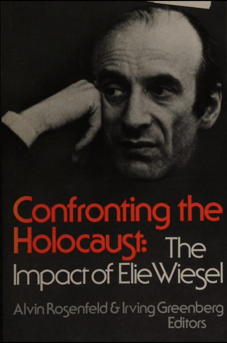 Confronting the Holocaust: The impact of Elie Wiesel by Alvin H ...