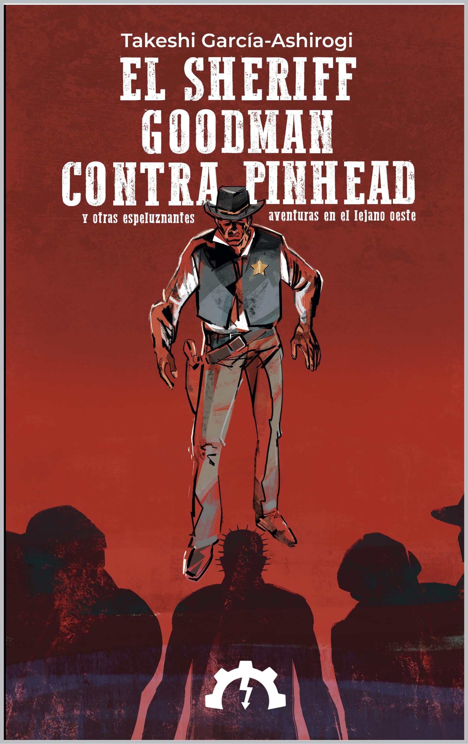 El sheriff Goodman contra Pinhead: y otras espeluznantes aventuras en ...