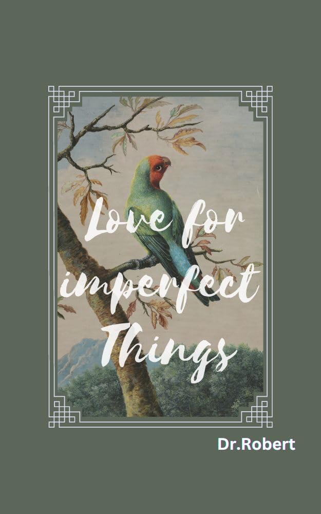 Love for Imperfect Things by Dr Robert | Goodreads