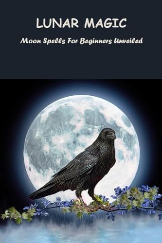 Lunar Magic: Moon Spells For Beginners Unveiled by Vena Fergusen ...