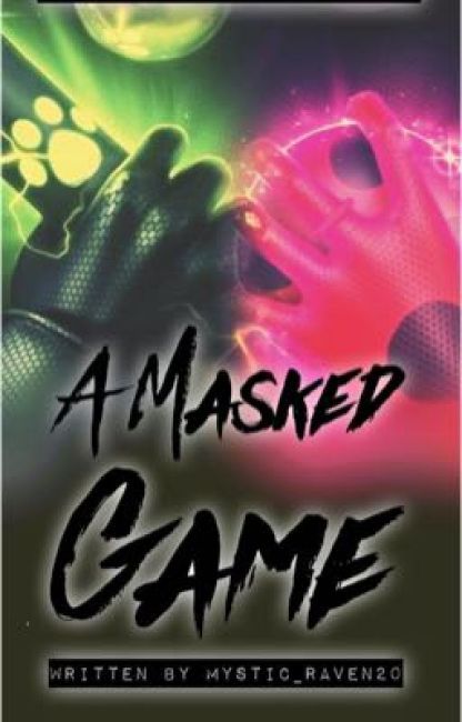 A Masked Game by mystic_raven20 | Goodreads