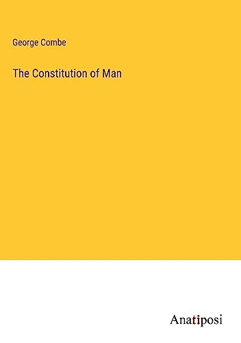 The Constitution of Man by George Combe | Goodreads