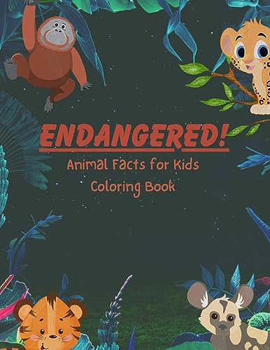 ENDANGERED! Animal Facts for Kids Coloring Book by K Turner | Goodreads