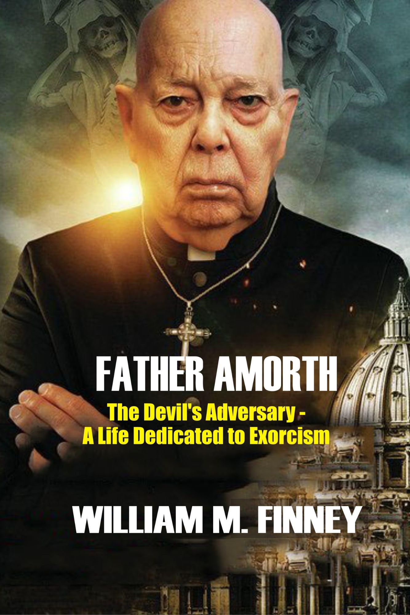 FATHER AMORTH: The Devil's Adversary - A Life Dedicated to Exorcism by ...