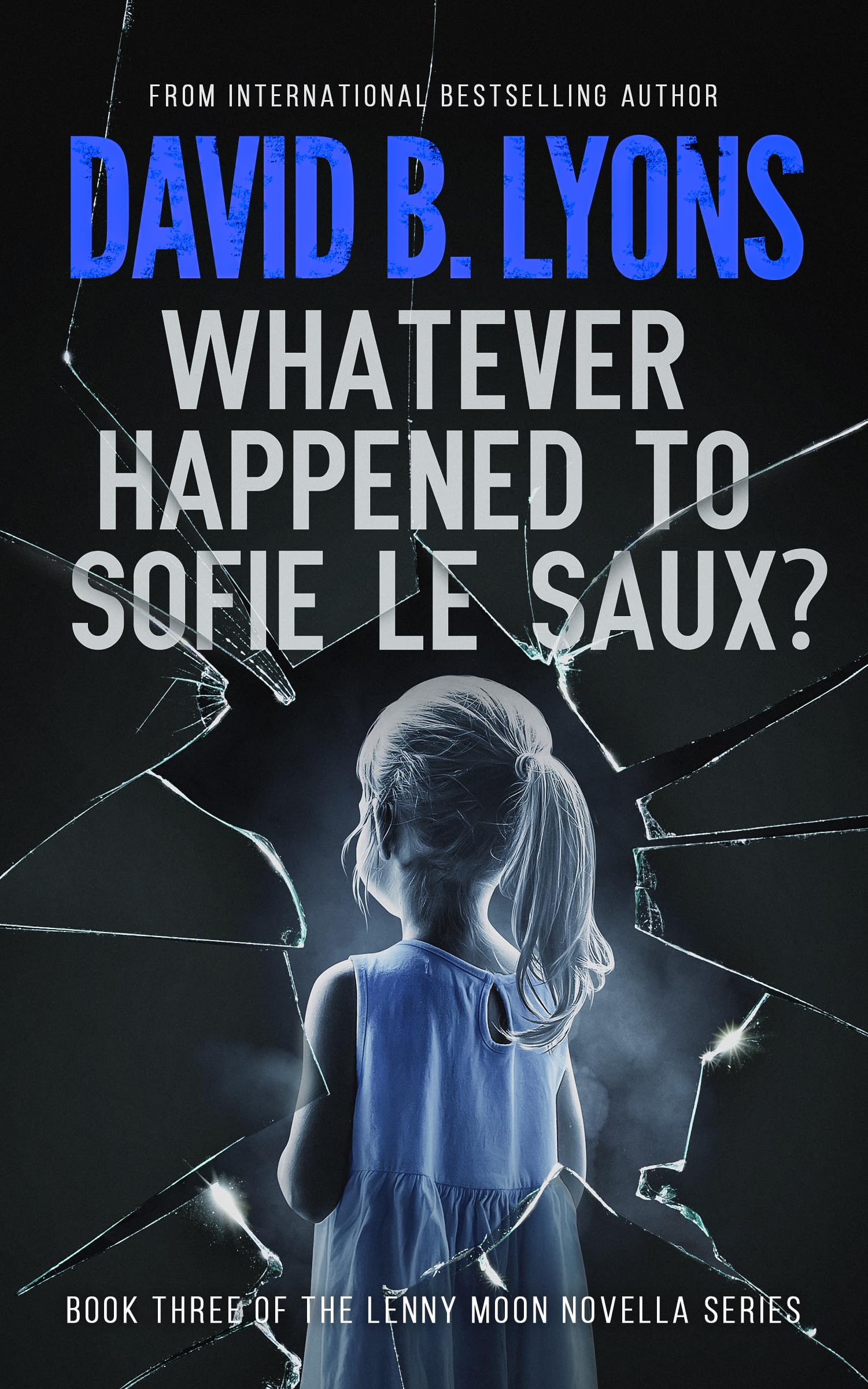 Whatever Happened to Sofie Le Saux? by David B. Lyons | Goodreads