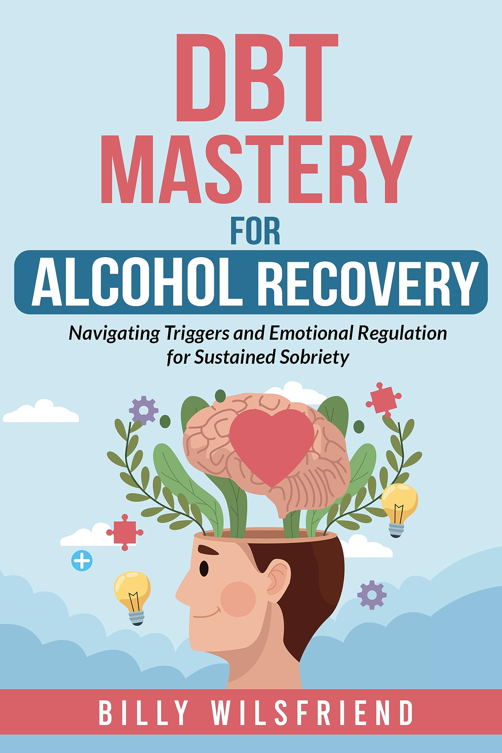 DBT Mastery for Alcohol Recovery: Navigating Triggers and Emotional ...