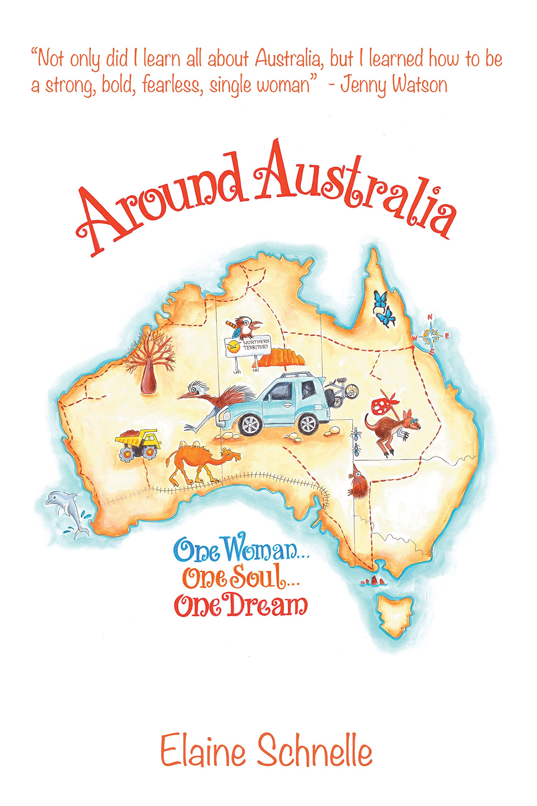 Around Australia: One Woman One Soul One Dream by Elaine Schnelle ...