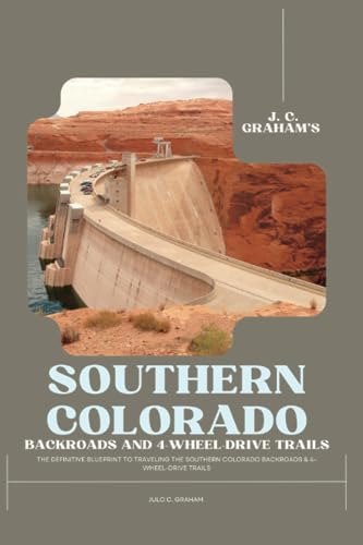 J. C. Graham’s Southern Colorado Trail Guidebook 2023: The Definitive ...
