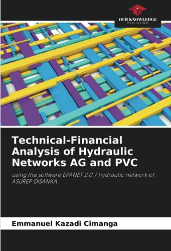 Technical-Financial Analysis of Hydraulic Networks AG and PVC: using the software EPANET 2.0 ...