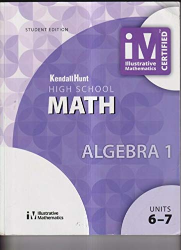 Kendall Hunt High School MATH - ALGEBRA 1 Student Edition units 6-7 by ...