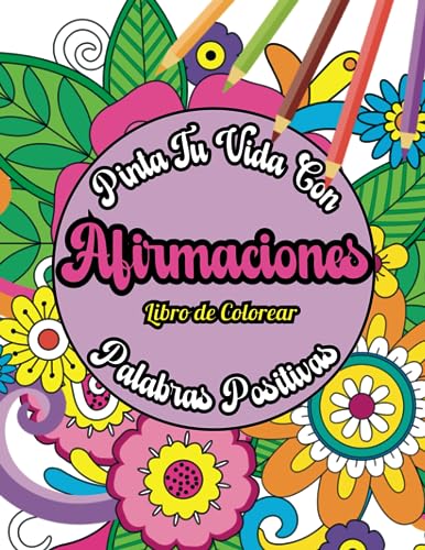 Afirmaciones: Libro De Colorear: Pinta Tu Vida Con Palabras Positivas ...