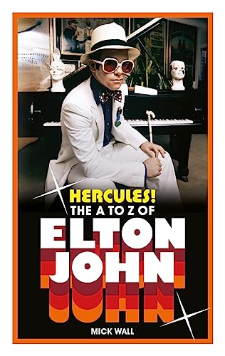 Hercules!: The A to Z of Elton John by Mick Wall | Goodreads