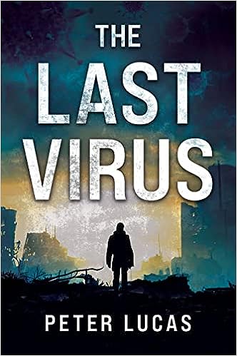 The Last Virus by Peter Lucas | Goodreads