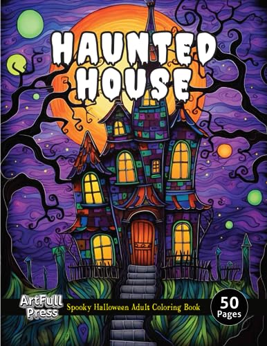 Haunted House Spooky Halloween Adult Coloring Book: Ghostly and ...