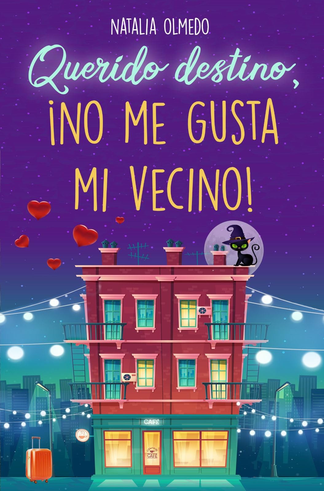 Querido destino, ¡no me gusta mi vecino! by Natalia Olmedo | Goodreads
