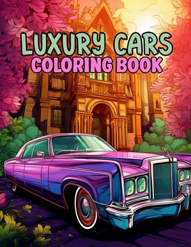 Luxury Cars Coloring Book: Exotic Luxury And Dream Vehicles ...