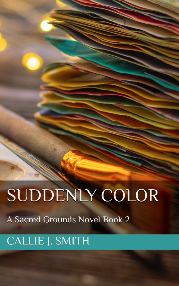 Suddenly Color: A Sacred Grounds Novel Book 2 by Callie J. Smith ...