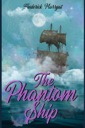 The Phantom Ship: by CAPTAIN FREDERICK MARRYAT : With Original ...