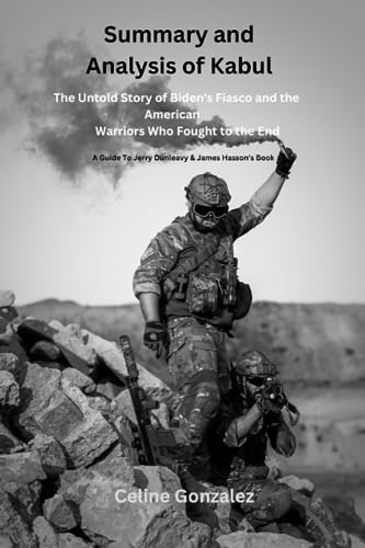 Summary and Analysis of Kabul:: The Untold Story of Biden's Fiasco and ...