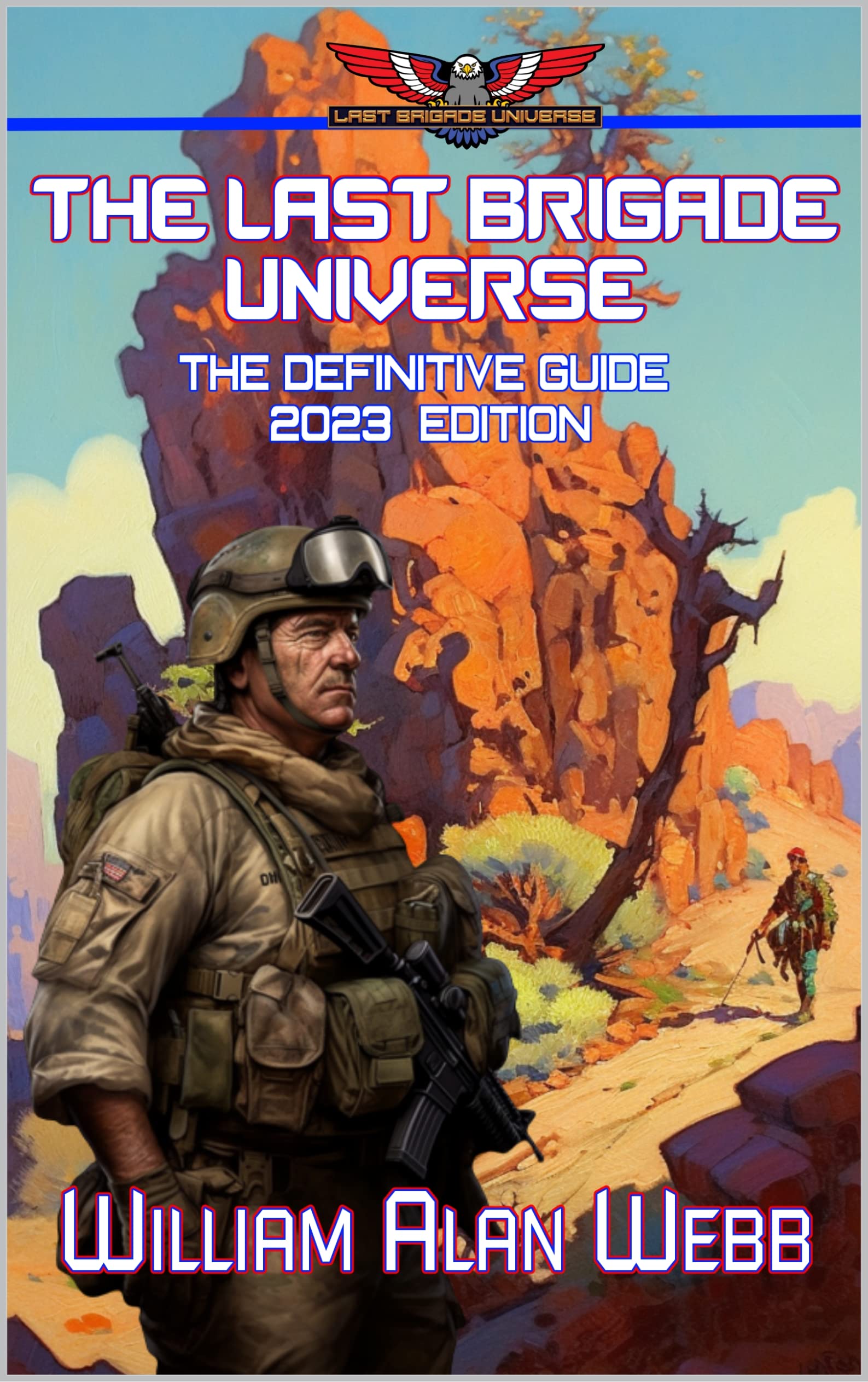 The Last Brigade Universe: The Definitive Guide: 2023 Edition by William Alan Webb | Goodreads