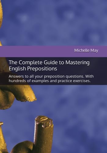 The Complete Guide to Mastering English Prepositions: Answers to all ...